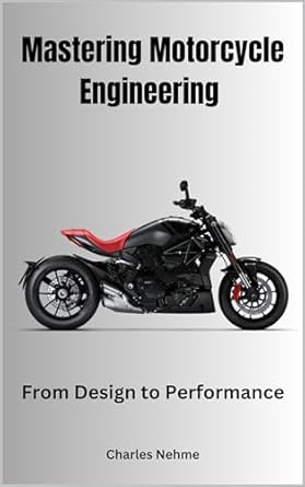 Mastering Motorcycle Engineering: From Design to Performance, Nehme ...