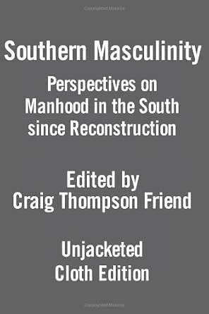 Amazon.com: Southern Masculinity: Perspectives on Manhood in the South ...