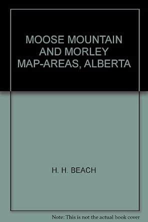 Moose mountain and Morley map-areas, Alberta, (Geological Survey of ...