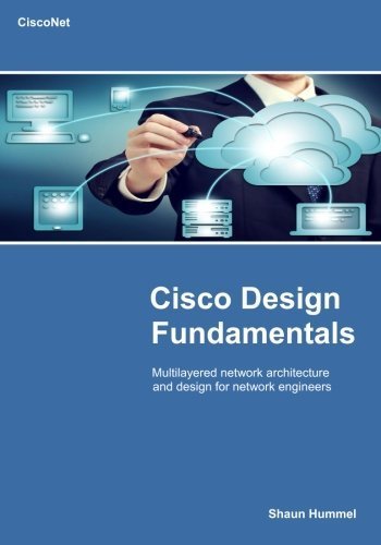 Cisco Design Fundamentals: Step-By-Step Guide for Network Engineers by ...