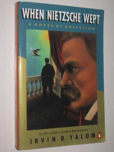 WHEN NIETZSCHE WEPT : A Novel of Obsession: Irvin D. Yalom ...