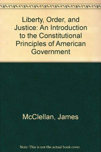 Liberty, Order, and Justice: An Introduction to the Constitutional ...