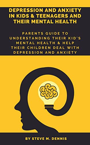 Amazon.com: Depression And Anxiety In Kids & Teenagers And Their Mental ...