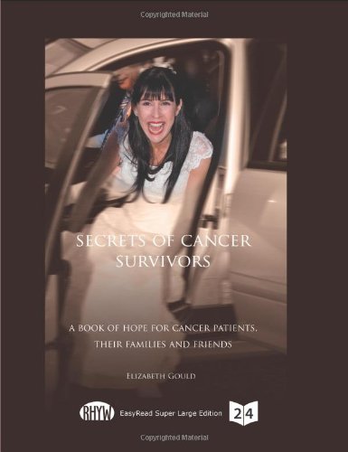 Secrets of Cancer Survivors: A Book of Hope for Cancer Patients, Their ...