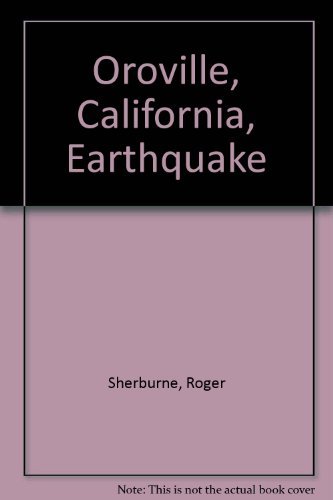 Oroville, California, Earthquake: Roger W.; Carl J. Hauge Sherburne ...