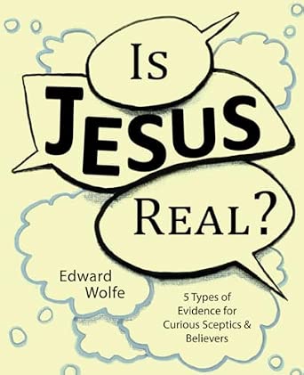 Is Jesus Real?: 5 Types of Evidence that Jesus Is Real and the Bible Is ...