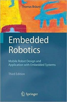 Embedded Robotics: Mobile Robot Design (text only) 3rd ed. edition by T.Bräunl: T.Bräunl: Amazon ...