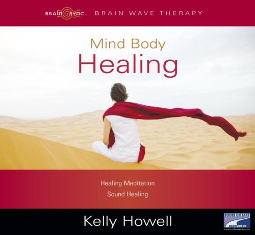 Kelly Howell - Mind Body Healing, Narrated By Kelly Howell, 2 Cds ...