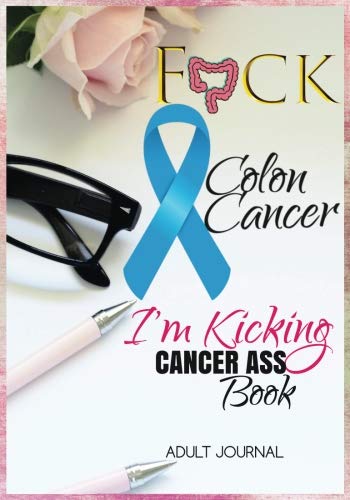 F*CK Colon Cancer: I'm Kicking Cancer Ass Book: Cancer Journals For ...