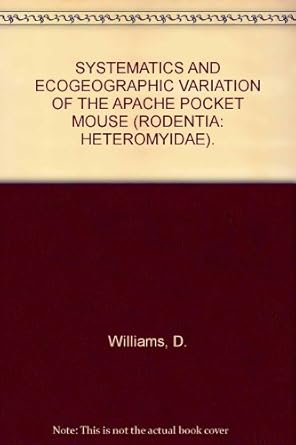 Systematics and Ecogeographic Variation of the Apache Pocket Mouse (Rodentia Heteromyidae ...