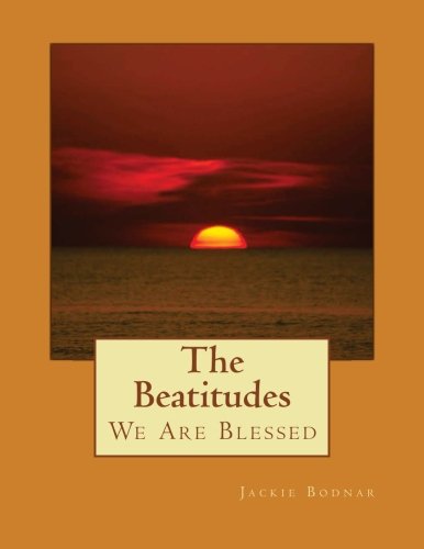 The Beatitudes: A Reminder of Our Blessings: Bodnar, Jackie Lynn ...