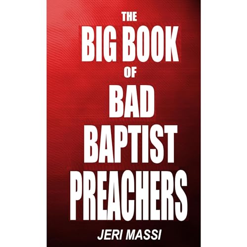 Amazon.com: The Big Book of Bad Baptist Preachers: 100 Cases of Sex ...