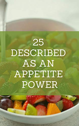 25 DESCRIBED AS AN APPETITE POWER: APPETITE POWER (weight loss Book 1 ...
