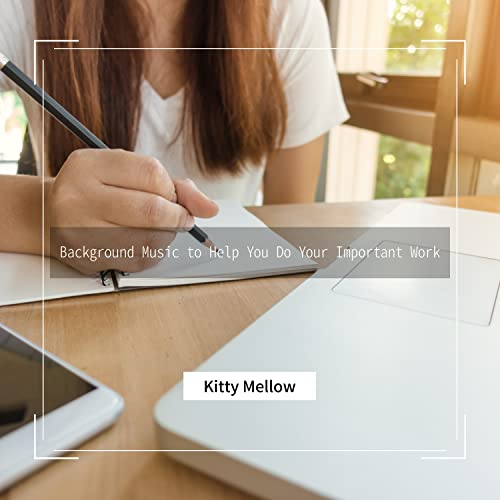 Écouter Background Music to Help You Do Your Important Work de Kitty ...