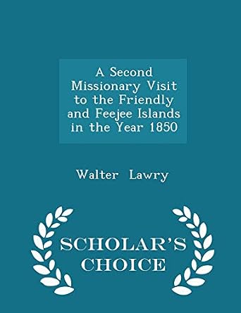Amazon.it: A Second Missionary Visit to the Friendly and Feejee Islands ...