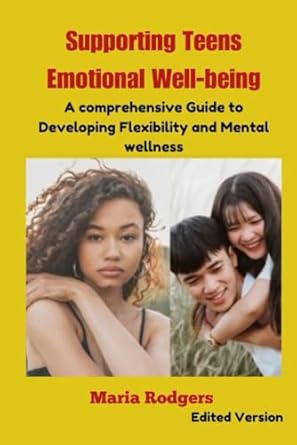 Supporting Teens' Emotional Well-being.: A Comprehensive Guide to ...