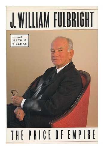 The Price of Empire: Fulbright, J. William: 9780394572246: Amazon.com ...