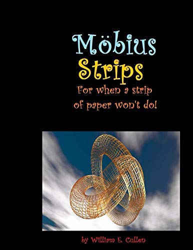 Möbius Strips: For when a strip of paper won't do: Cullen, Mr. William ...