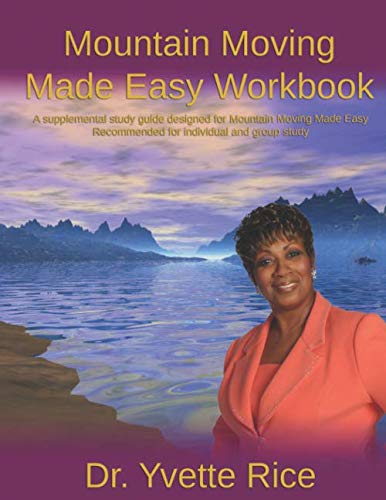 Mountain Moving Made Easy Workbook: Rice, Dr. Yvette: 9781951501020 ...