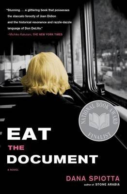 Eat the Document: A Novel: Spiotta, Dana: 9780743273008: Amazon.com: Books