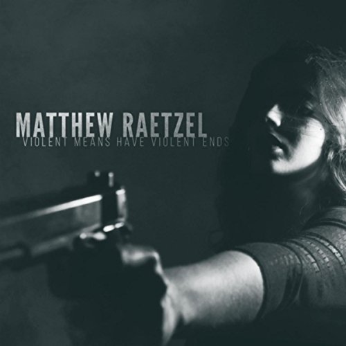 Play Violent Means Have Violent Ends by Matthew Raetzel on Amazon Music