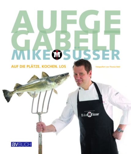 Aufgegabelt: Auf die Plätze. Kochen. Los: Auf die Plätze. Kochen. Los ...