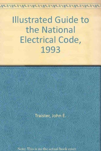 Illustrated Guide to the National Electrical Code, 1993: John E ...