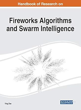 Handbook of Research on Fireworks Algorithms and Swarm Intelligence: Tan, Ying: 9781799816591 ...