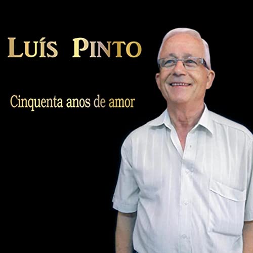 Cinquenta Anos de Amor de Luís Pinto en Amazon Music Unlimited