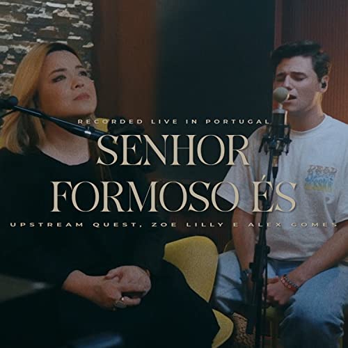 Play Senhor Formoso És by Upstream Quest, Zoe Lilly & Alex Gomes on ...