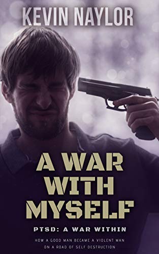 A War With Myself: PTSD: A War Within eBook : Naylor, Kevin: Amazon.co ...