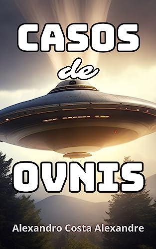 Casos de OVNIs (Portuguese Edition) eBook : Costa Alexandre, Alexandro ...