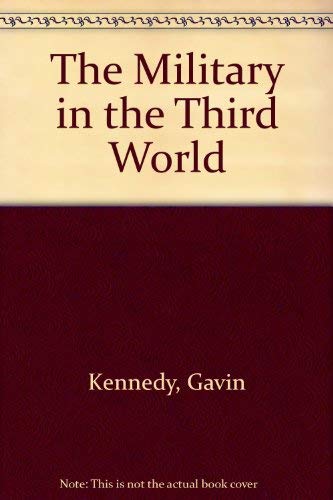 The Military in the Third World: Kennedy, Gavin: 9780684140506: Amazon ...