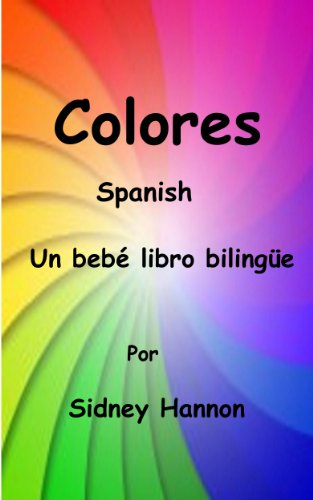 Amazon.com: Colores (A Bilingual Baby Book) (Spanish Edition) eBook ...