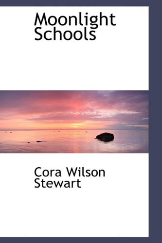 Moonlight Schools: Stewart, Cora Wilson: 9781110516315: Amazon.com: Books
