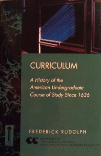 Curriculum: A History of the American Undergraduate Course of Study ...