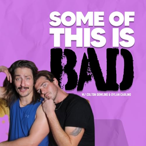 Amazon.com: Some Of This Is Bad : Hosted by Colton Dowling and Dylan ...