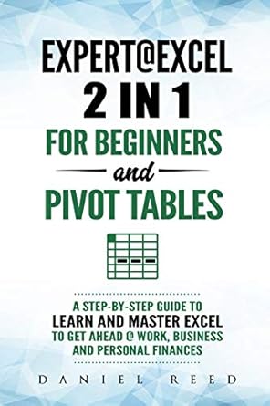 Expert@excel: 2 In1 for Beginners +and Pivot Tables: A Step by Step ...