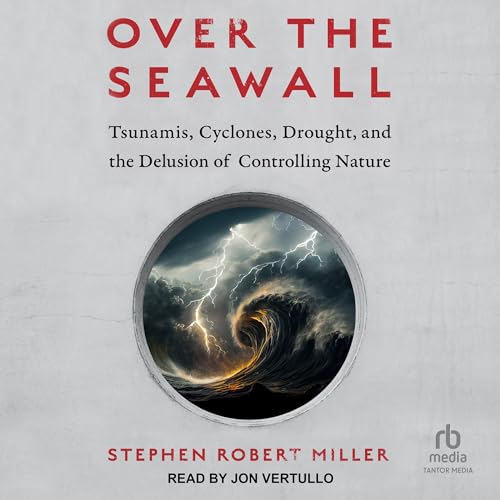 Amazon.com: Over the Seawall: Tsunamis, Cyclones, Drought, and the ...