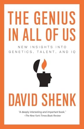 The Genius in All of Us: New Insights into Genetics, Talent, and IQ ...