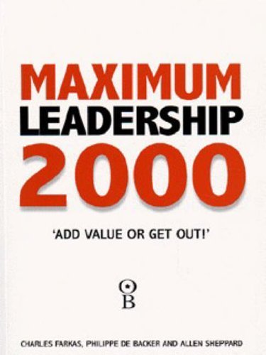 Maximum Leadership: The World's Top Business Leaders Discuss How They ...