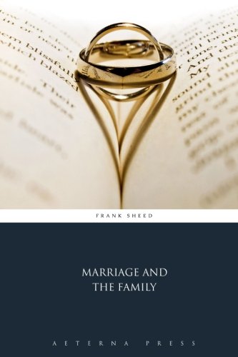 Marriage and the Family: Frank Sheed, Aeterna Press: 9781785163623 ...