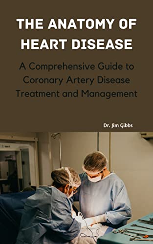 Amazon.com: The Anatomy of Heart Disease: A Comprehensive Guide to ...