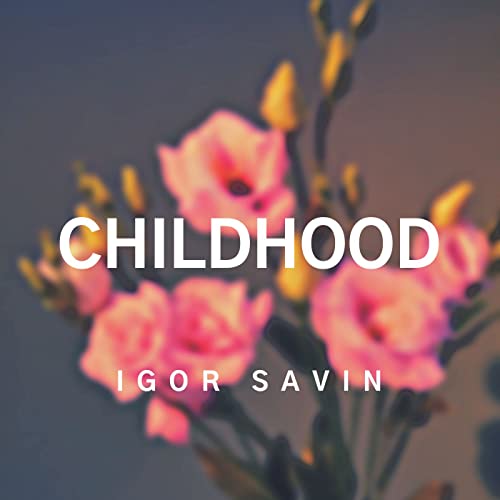 Play Childhood by Igor Savin on Amazon Music