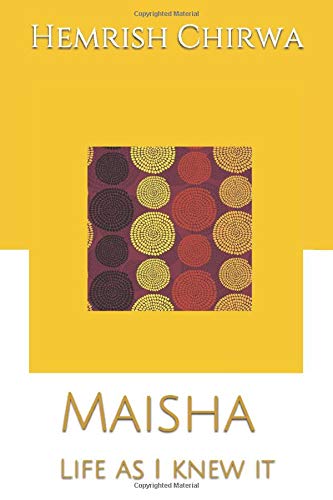Maisha: Life as I knew it: Chirwa, Hemrish: 9781549668906: Amazon.com ...