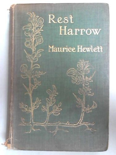 Rest Harrow: A Comedy of Resolution: Maurice Hewlett: 9780594043584 ...