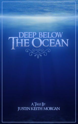 Deep Below the Ocean: Justin Keith Morgan, Sheila Mulhern ...
