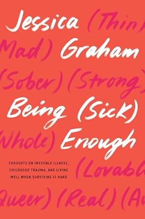 Being (Sick) Enough: Thoughts on Invisible Illness, Childhood Trauma ...