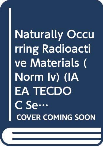Naturally Occurring Radioactive Materials (Norm Iv): unknown author ...