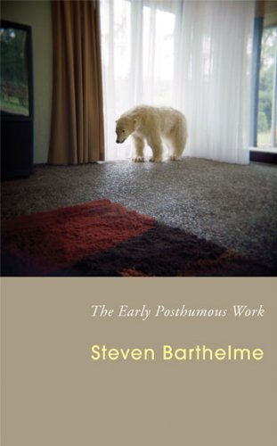 The Early Posthumous Work eBook : Barthelme, Steven: Amazon.co.uk ...